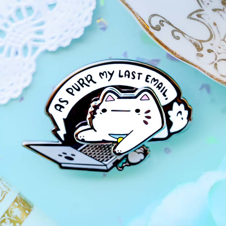 🚨 PREORDER: As Purr My Last Email Pin – TealTeacup LLC